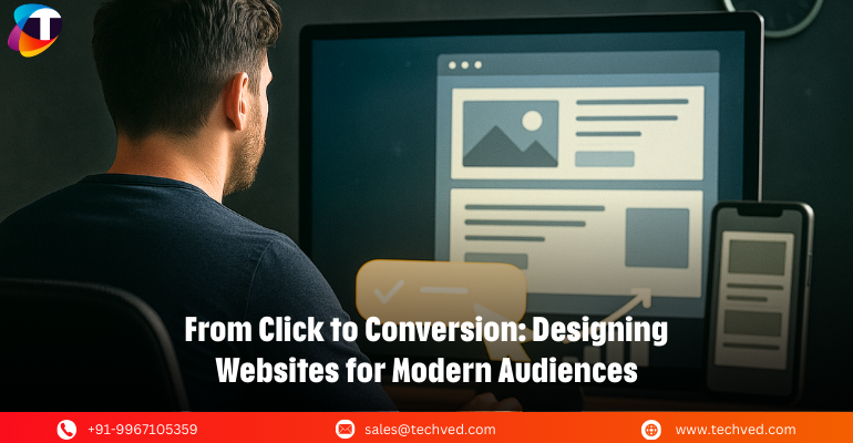 From Click to Conversion: Designing Websites for Modern Audiences | Techved
