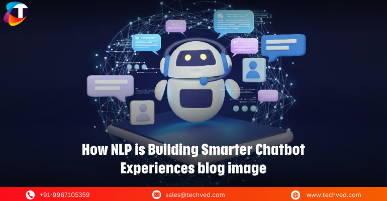 How NLP is Building Smarter Chatbot Experiences | Techved